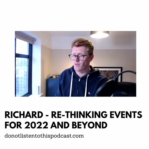 Stream episode Richard - Re-thinking events for 2022 and beyond by Do ...