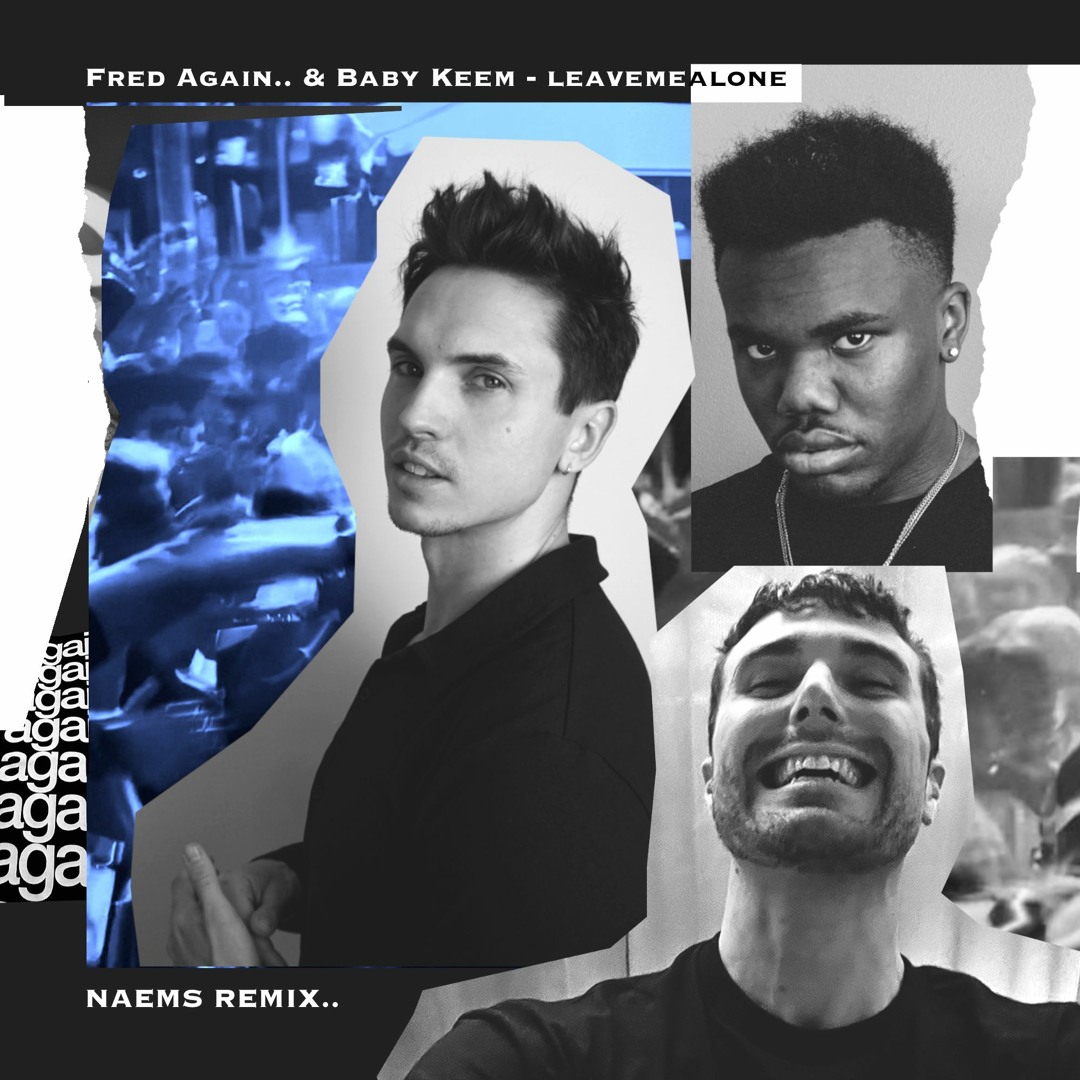 Stream NAEMS | Listen to Fred again.. & Baby Keem - leavemealone (NAEMS ...