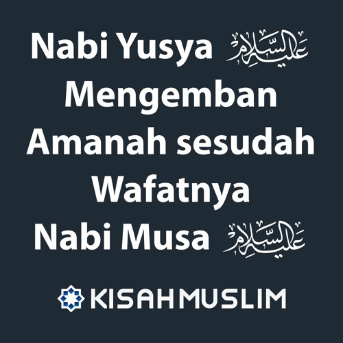 Stream Kisah Muslim: Nabi Yusya Mengemban Amanah sesudah Wafatnya Nabi ...