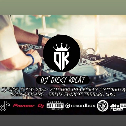 Stream DJ DKY KOCAY DUGEM KAU TERCIPTA BUKAN UNTUKKU & ORANG BILANG - REMIX FUNKOT TERBARU FYP ...