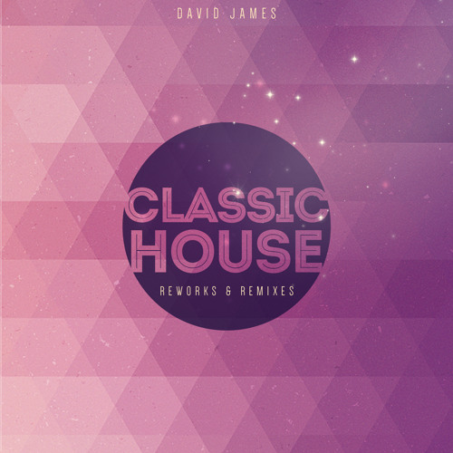 Stream Classic House Reworks & Remixes by David James | Listen online ...