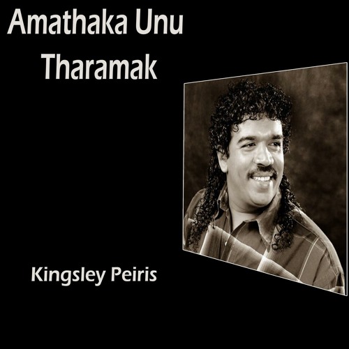 Stream Amathaka Unu Tharamak by Kingsley Peiris | Listen online for ...