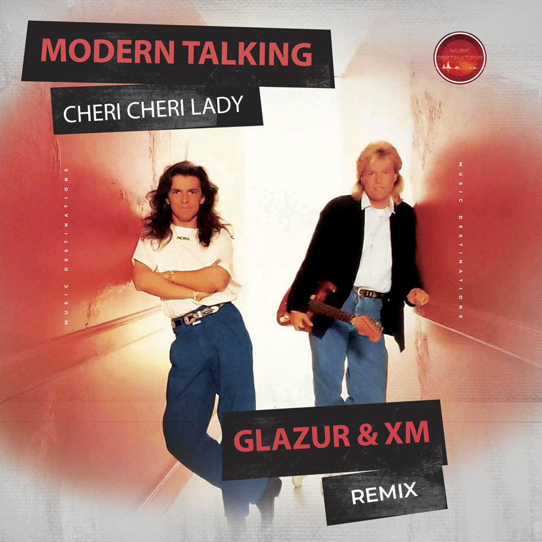 Stream Modern Talking - Cheri Cheri Lady (Glazur & XM Remix) by HOUSECHART1 | Listen online for ...