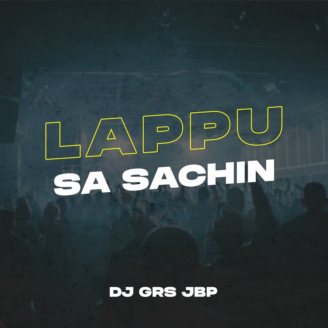 Stream Lappu Sa Sachin by DJ GRS JBP | Listen online for free on SoundCloud