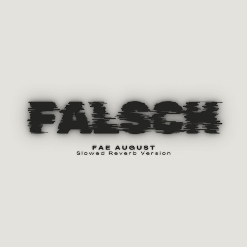 Stream Fae August - Falsch (Slowed and Reverbed Version) by UKNWN ...