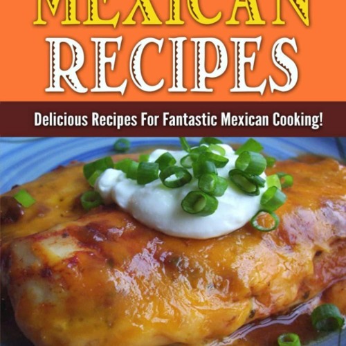 Listen to playlists featuring ⚡PDF Mexican Recipes: Delicious Recipes ...