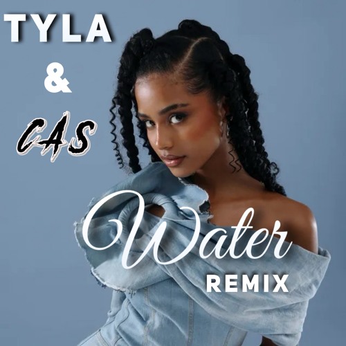 Stream Tyla - WATER (CAS Remix) by CAS | Listen online for free on ...