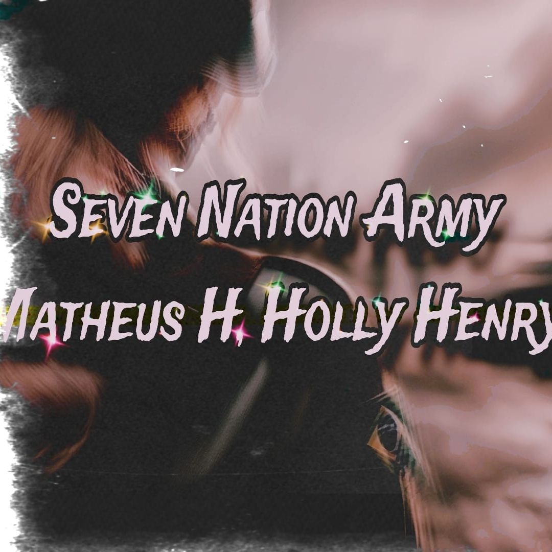 Stream Holly Henry & Matheus H - Seven Nation Army by Matheus H ...