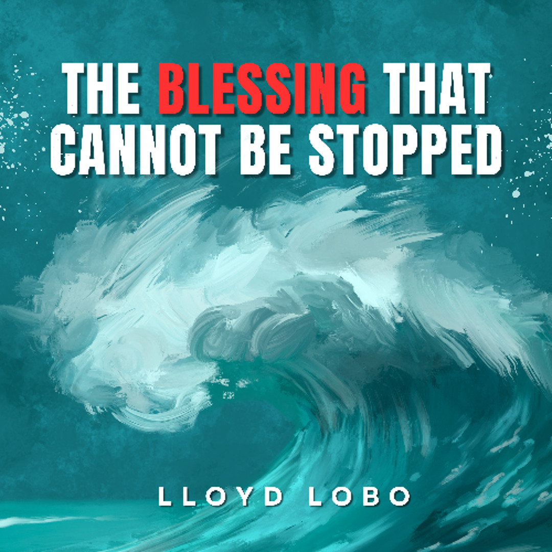 Stream The Blessing That Cannot Be Stopped - Lloyd Lobo by sofi.life ...