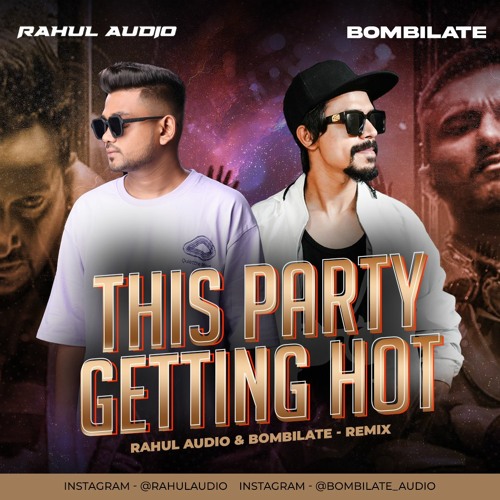 Stream THIS PARTY GETTING HOT - RAHUL AUDIO & BOMBILATE - REMIX by Rahul Audio | Listen online ...