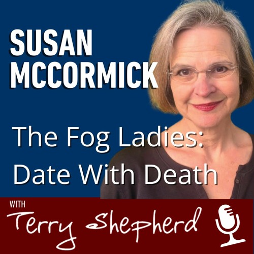 Stream Susan McCormick - The Fog Ladies: Date With Death from Terry ...