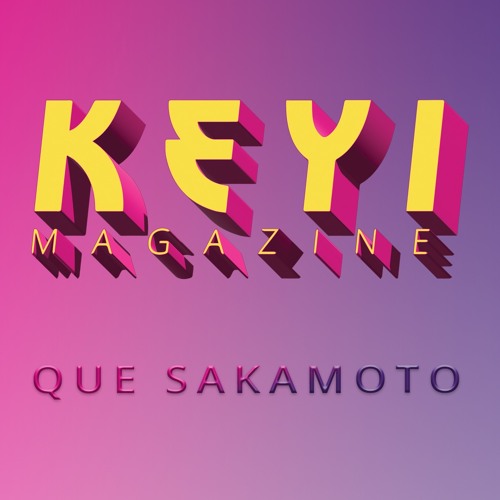 Stream KEYI Magazine: Que Sakamoto #013 Live from Tango Asucion ...
