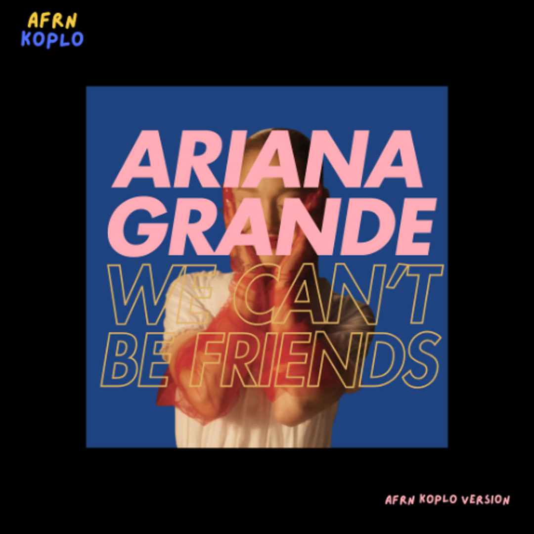 Stream DJ BREAKBEAT ARIANA GRANDE - We Can't Be Friends by Afrn ...