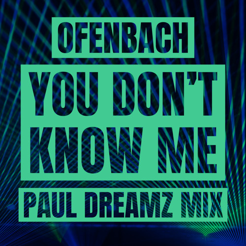 Stream Ofenbach - You Don't Know Me (Paul Dreamz Mix) FREE DOWNLOAD by ... Stream Ofenbach - You Don't Know Me (Paul Dreamz Mix) FREE DOWNLOAD by ...