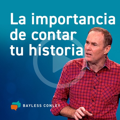 Stream 2311 - El Poder de Tu Historia - Parte 1- Bayless Conley by ...
