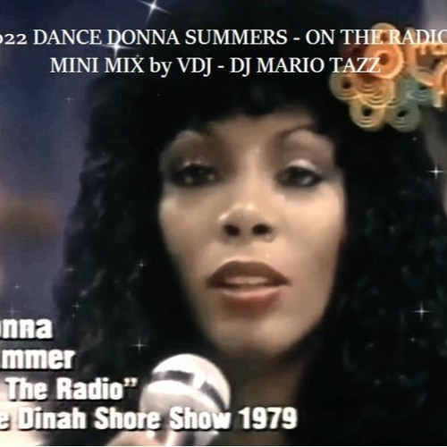 Stream 2022 DANCE DONNA SUMMERS - ON THE RADIO MINI MIX By VDJ - DJ ...