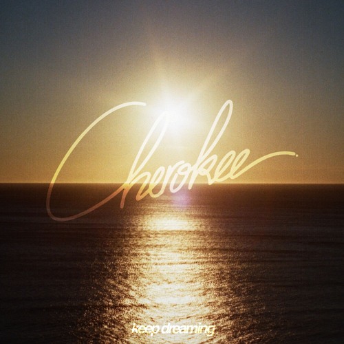 Stream Keep Dreaming by Cherokee | Listen online for free on SoundCloud