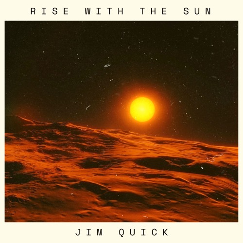 Stream Rise With The Sun by Jim Quick | Listen online for free on ...