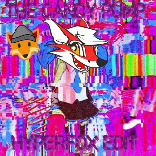 Stream Renard - THE CANDY PUMP (HyperFox PIEPY-Remix) by DESYBEL ...