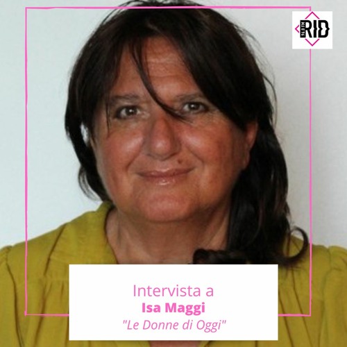 Stream 22 07 2022 ISA MAGGI A LE DONNE DI OGGI by RID 96.8 FM | Listen online for free on SoundCloud