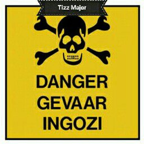 Stream Tizz Major-Danger Gevaar Ingozi by Tizz Major_lunatic | Listen ...