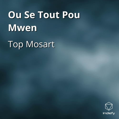 Stream Ou Se Tout Pou Mwen by Top Mosart | Listen online for free on ... Stream Ou Se Tout Pou Mwen by Top Mosart | Listen online for free on ...