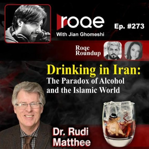 Stream Roqe Ep#273 - Drinking in Iran: Alcohol & the Islamic World - Dr ...