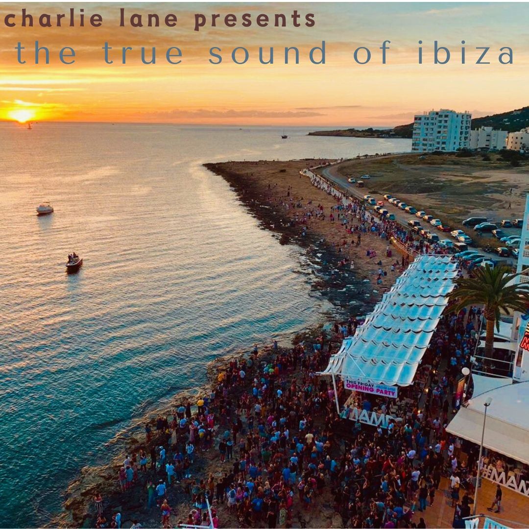 Stream Charlie Lane Presents: The True Sound Of Ibiza (Classics Mix) by ...