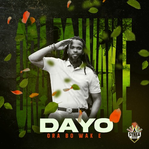 Listen to music albums featuring Dayo - Ora Bo Wak E by Dayo StreaNobo ...