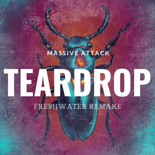 Stream Massive Attack - Teardrop (freshwater remake) by freshwater | Listen online for free on ...