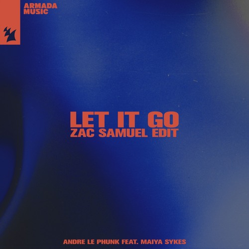 Stream Andre Le Phunk, Maiya Sykes - Let It Go (Zac Samuel Remix) by ...