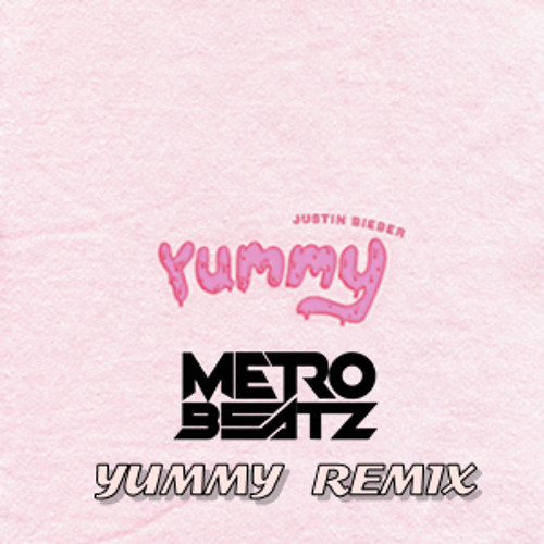 Stream Justin Bieber - Yummy (Metro Beatz Yummy Remix)(MOCRadio.com) by ...