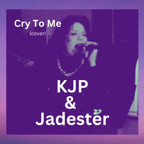 Stream Cry To Me KJP/Jadester Dec 2024 by K.J.P. Singer/SongWriter ...