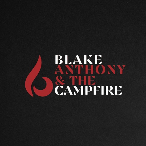 Stream Blake Anthony and The Campfire | Listen to Blake Anthony and The Campfire Originals ...