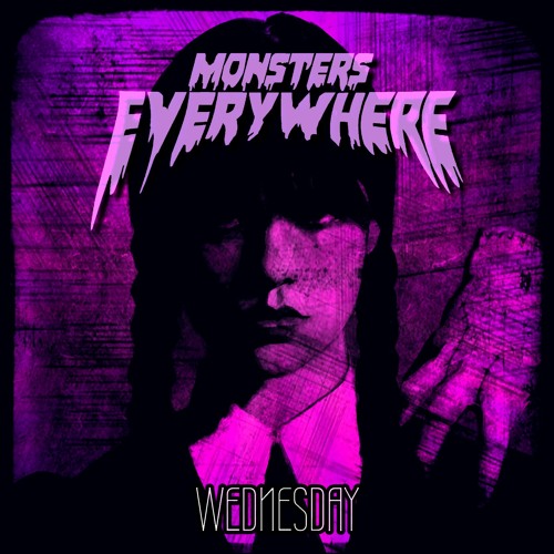 Stream Wednesday by MONSTERS EVERYWHERE | Listen online for free on ...
