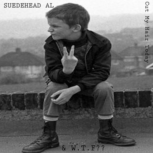 Stream Cut My Hair Today (Suedehead Al & W.T.F??)&vid!! by MKN RADIO ...