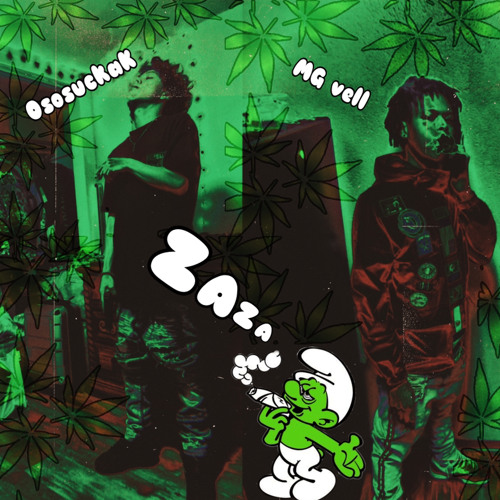Stream Zaza - Ososuckak x MG vell by OsosuckaK | Listen online for free on SoundCloud