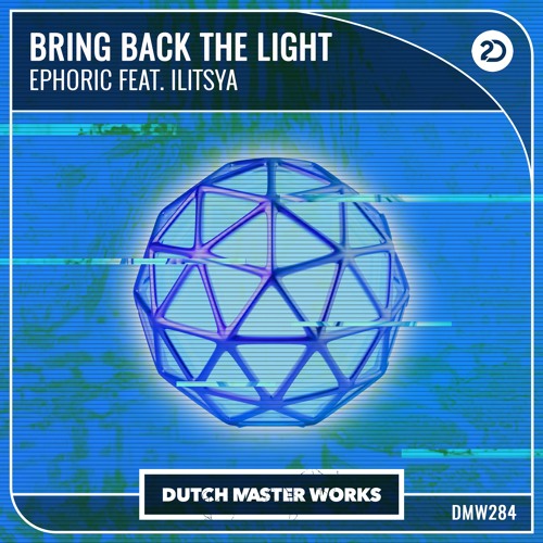 Stream Ephoric & ILITSYA - Bring Back The Light by Dutch Master Works ...