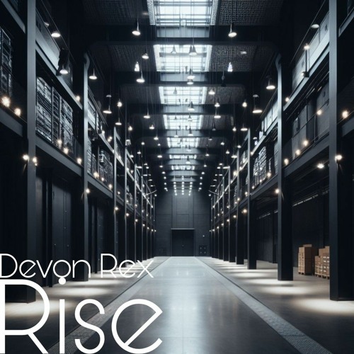 Stream Devon Rex - Rise by DΞV☉N RΞX | Listen online for free on SoundCloud
