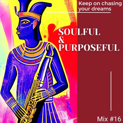Stream Mix #16 - Soulful And Purposeful [soulful/deep] - 2023 - 01 - 31 ...