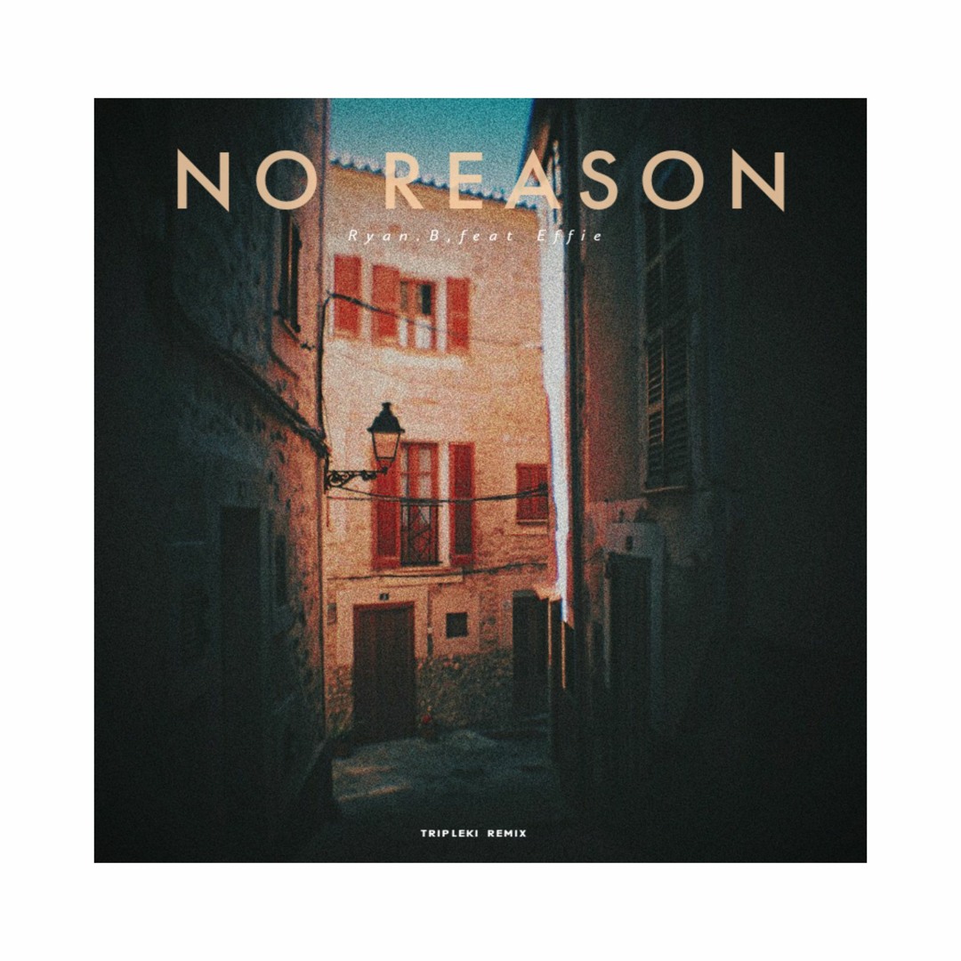 Stream 没有理由 (No Reason)-Ryan.B,feat Effie(Kenny Kelpirt Remix) by Kenny ...