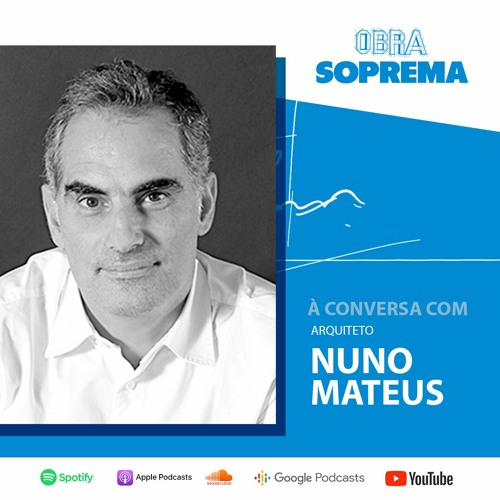 Stream episode Obra Soprema à conversa com Arquiteto Nuno Mateus by ...