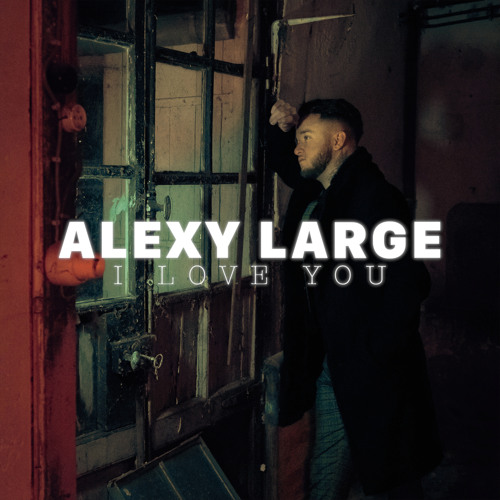 Stream I Love You by Alexy Large | Listen online for free on SoundCloud