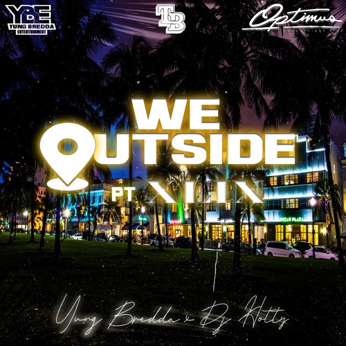 Stream Yung Bredda, Dj Hotty & Elon aka Papi - We Outside 49 by Optimus ...