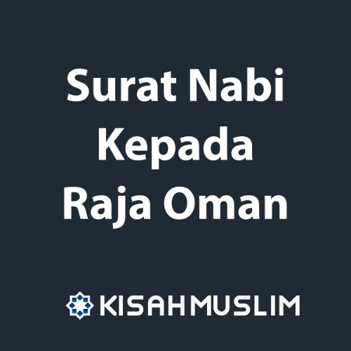 Stream Kisah Muslim: Surat Nabi Kepada Raja Oman by Kajian.net | Listen ...