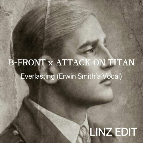Stream Everlasting (Erwin Smith's Vocal LINZ Edit) by LINZ | Listen ...