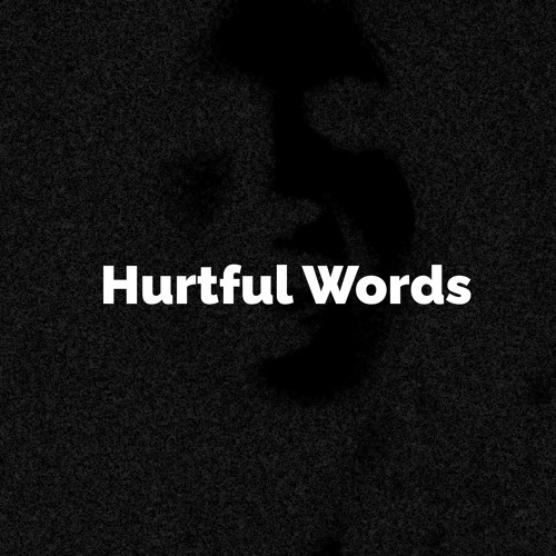 Hurtful Words