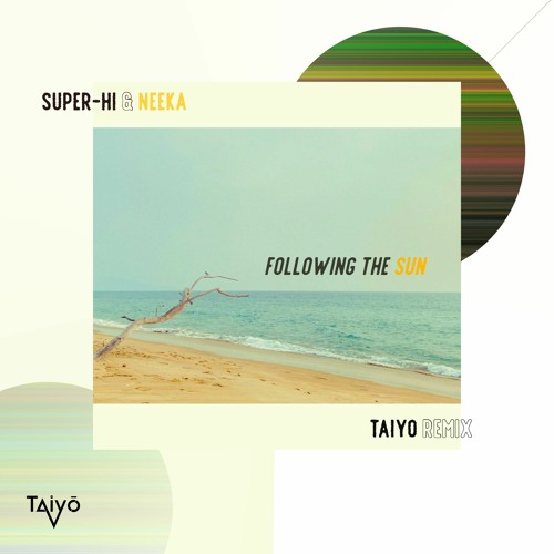 pumpyoursound.com | SUPER-Hi X NEEKA-Following The Sun (Taiyo remix)