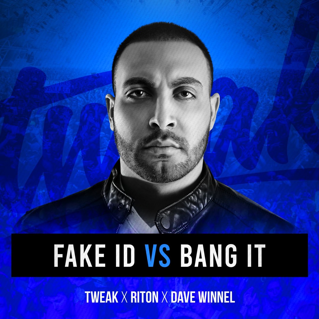 Stream Fake ID vs Bang It (Tweak Exclusive VIP Edit) by T W E A K ...