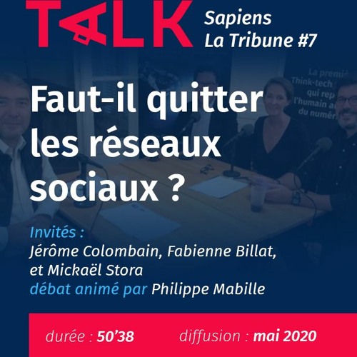 Stream Faut-il quitter les réseaux sociaux ? Talk Sapiens-La Tribune #7 by Institut Sapiens ...